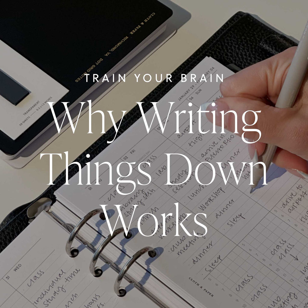 Train Your Brain: Why Writing Things Down Works – CLOTH & PAPER