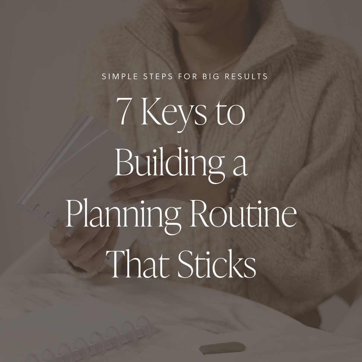 7 Keys to Building a Planning Routine That Sticks – CLOTH & PAPER