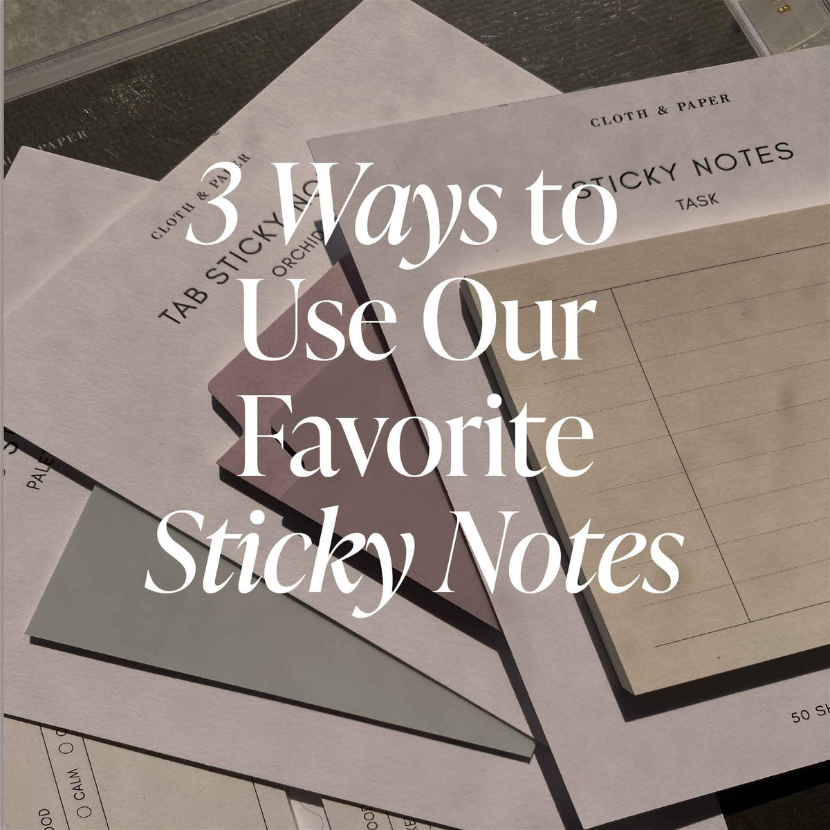 3 Ways to Use Our Favorite Sticky Notes – CLOTH & PAPER