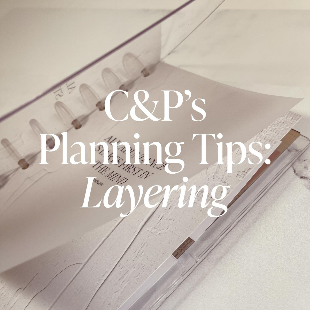 C&P's Planner Tip: Layering – CLOTH & PAPER