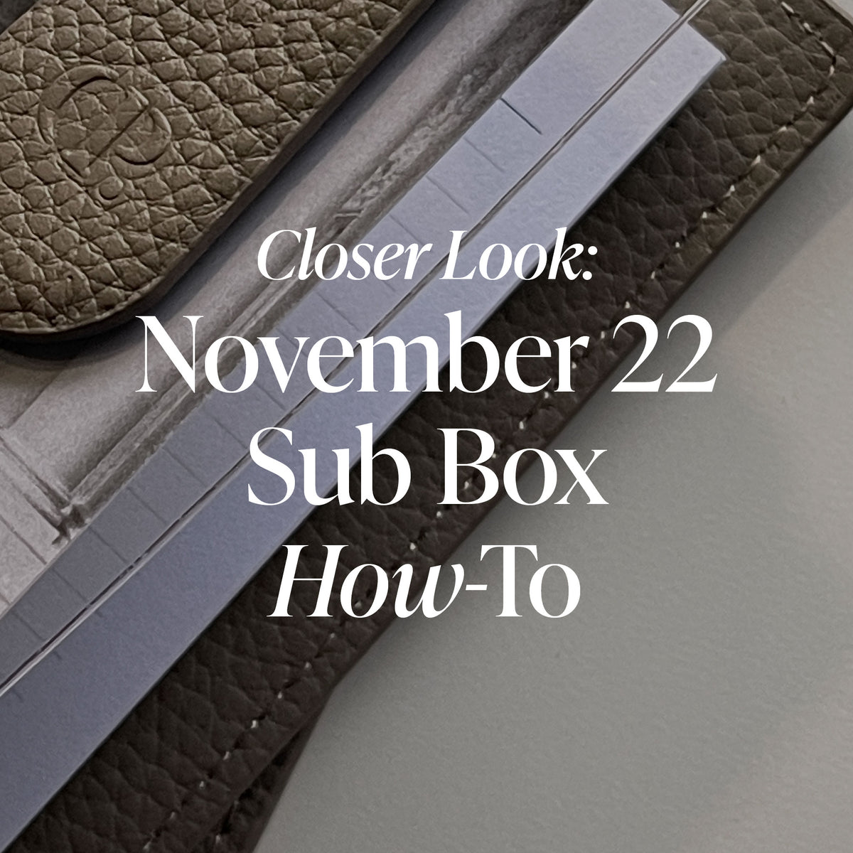 CLOSER LOOK: NOVEMBER 2022 SUB BOX HOW-TO – CLOTH & PAPER