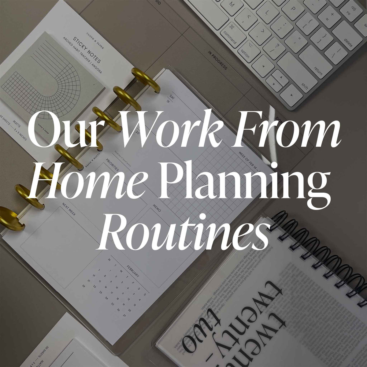Our Work From Home Planning Routines | Tips + Tricks – CLOTH & PAPER